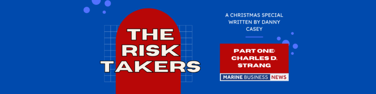OUR HISTORY: The Risk Takers (Part 1) – Charles D. Strang - Marine ...